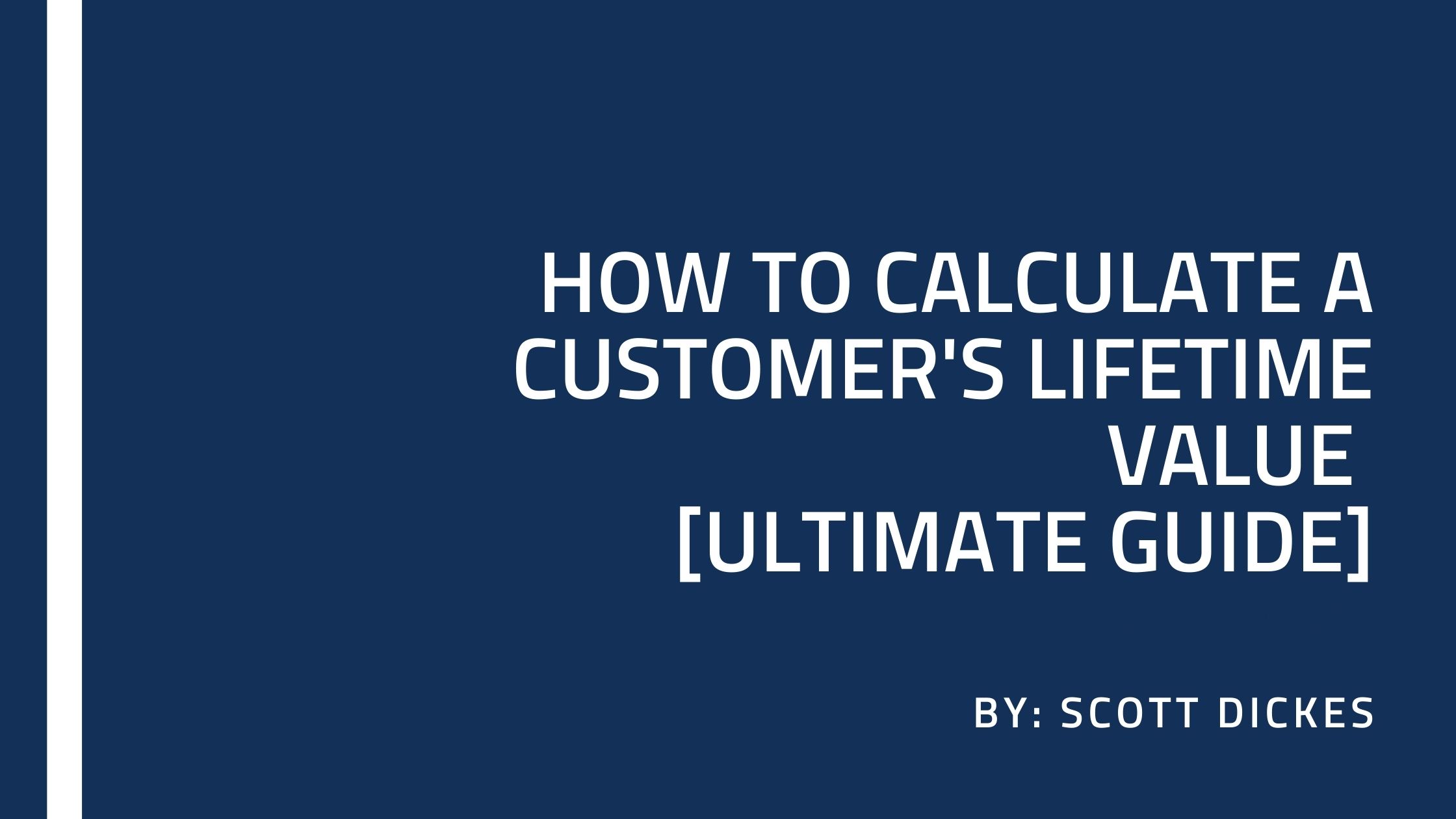 How To Calculate a Customer’s Lifetime Value [Ultimate Guide]